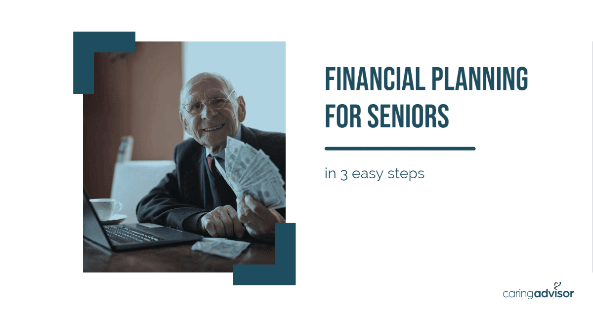 Financial Planning for Seniors in 3 Easy Steps - Caring Advisor